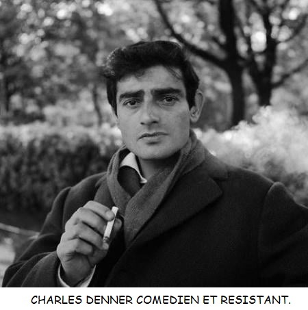 CHARLES DENNER COMEDIEN ET RESISTANT.