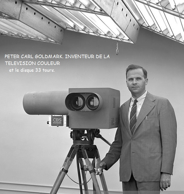 PETER CARL GOLDMARK. INVENTEUR DE LA TELEVISION COULEUR.