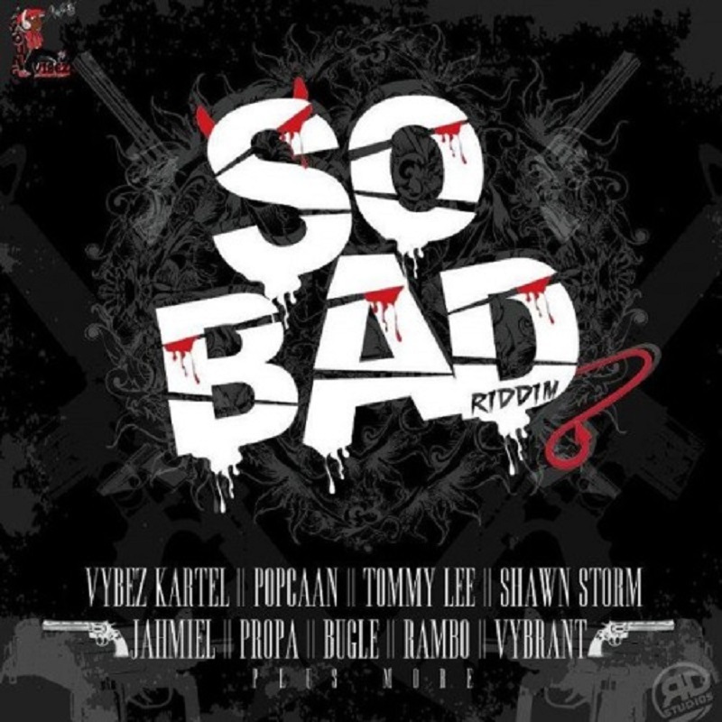 So Bad Riddim (Young Vibez) 2011 | Download on ReggaeWorldCrew.net