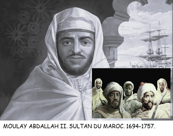 MOULAY ABDALLAH II. SULTAN DU MAROC. 1694-1757.